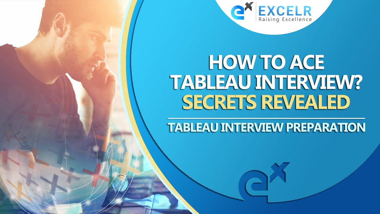 How To Ace Tableau Interview Secrets Revealed Tableau Interview Questions Preparation Excelr
