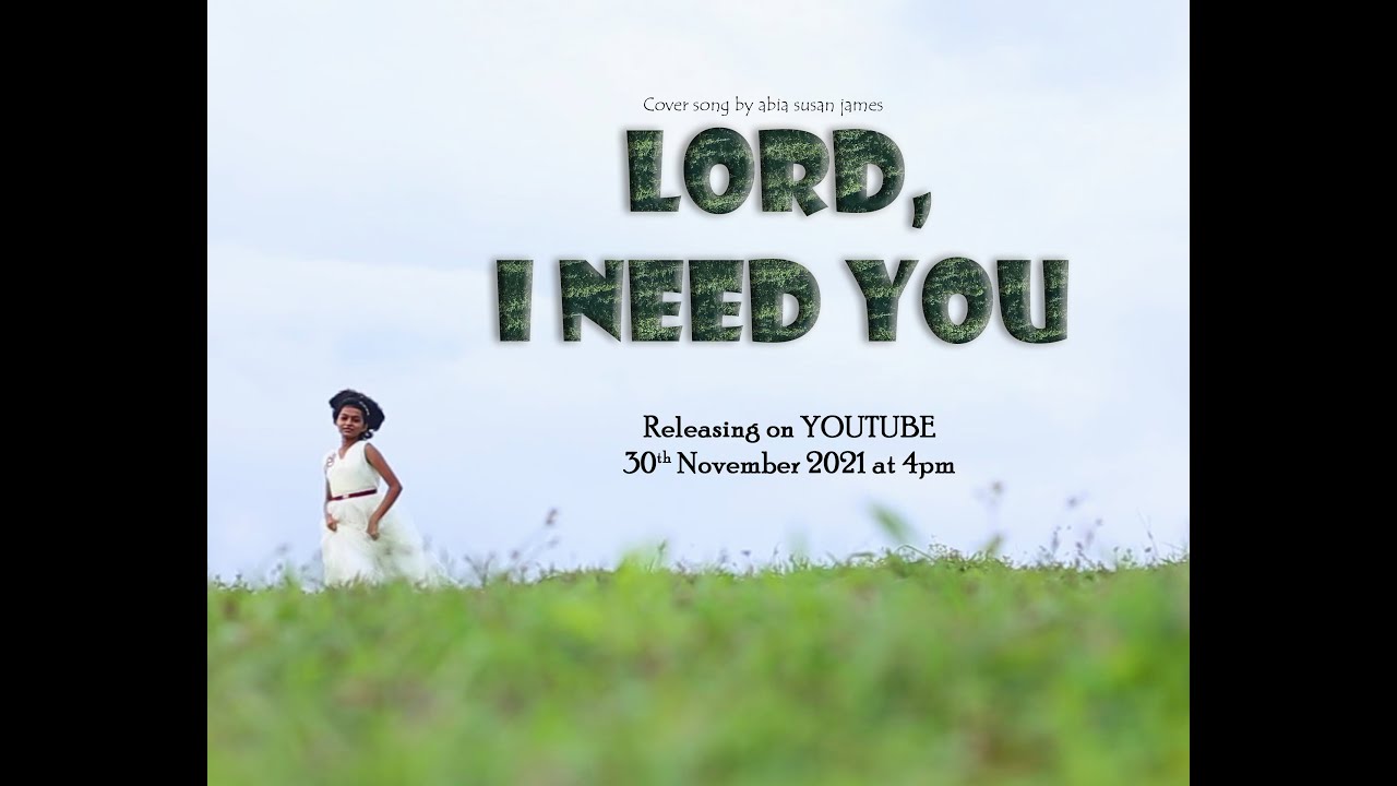 LORD,I NEED YOU | Cover Song | Christian Devotional Song - YouTube