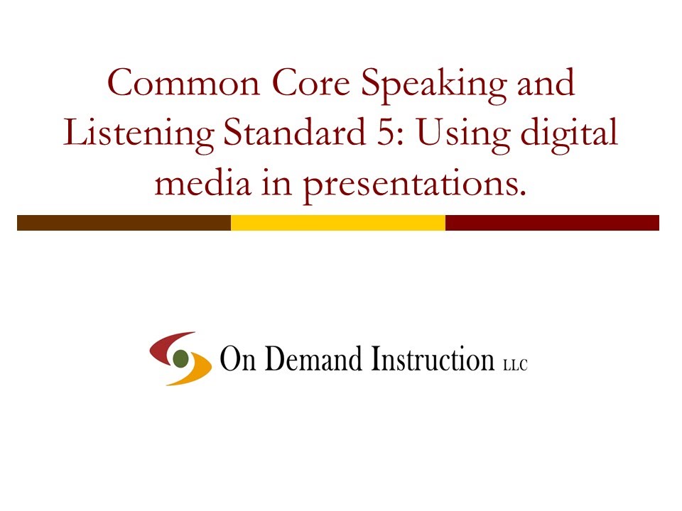 Common Core Speaking and Listening Standard 5: Using Digital Media in ...