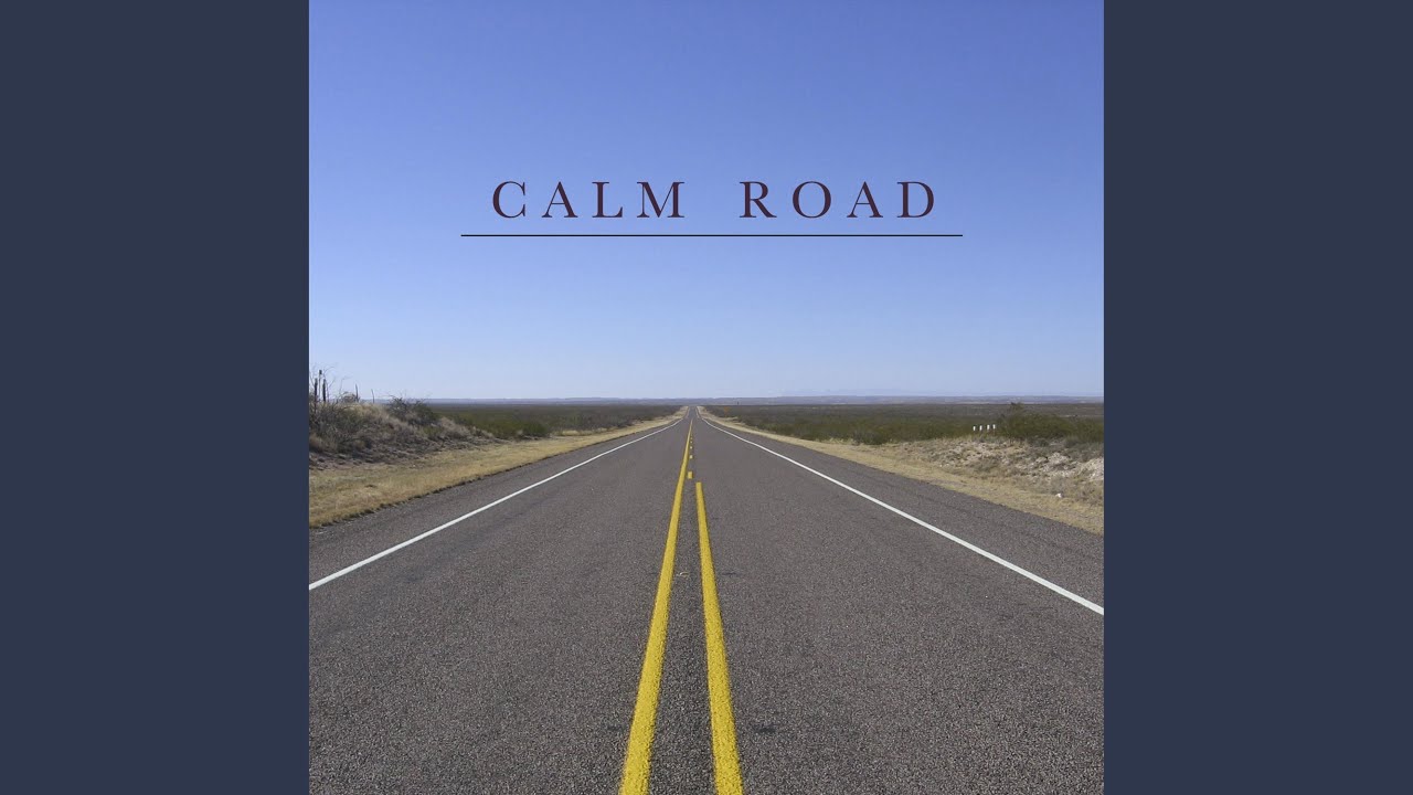 Calm Road - YouTube