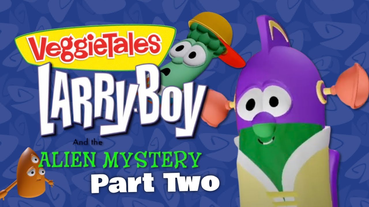 VeggieTales the Sequel- LarryBoy and the Alien Mystery (episode eleven ...