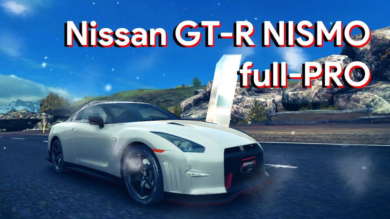 Asphalt 8 | Nissan GT-R NISMO Max Pro / full-PRO (Fully Upgraded) - YouTube