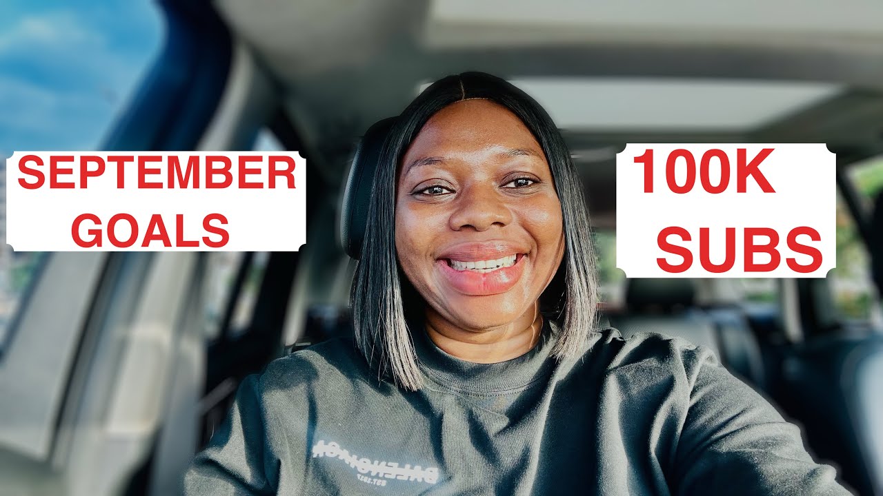 LIFE UPDATE| 100K SUBS| MY SEPTEMBER GOALS| SELF DEVELOPMENT. - YouTube