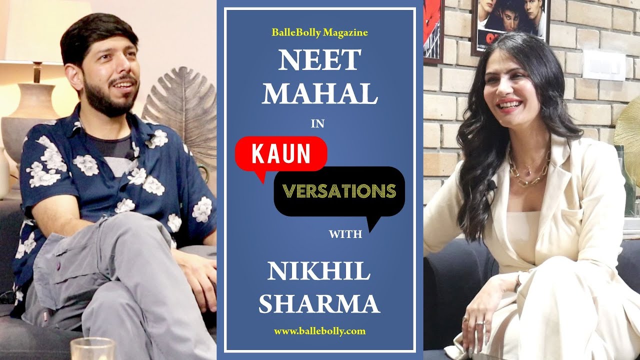 Neet Mahal Interview with Nikhil Sharma | Kaun Versation | BalleBolly ...