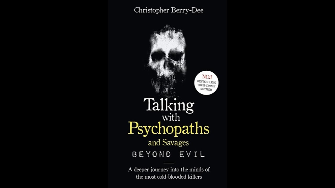 Talking With Psychopaths and Savages: Beyond Evil by Christopher Berry ...