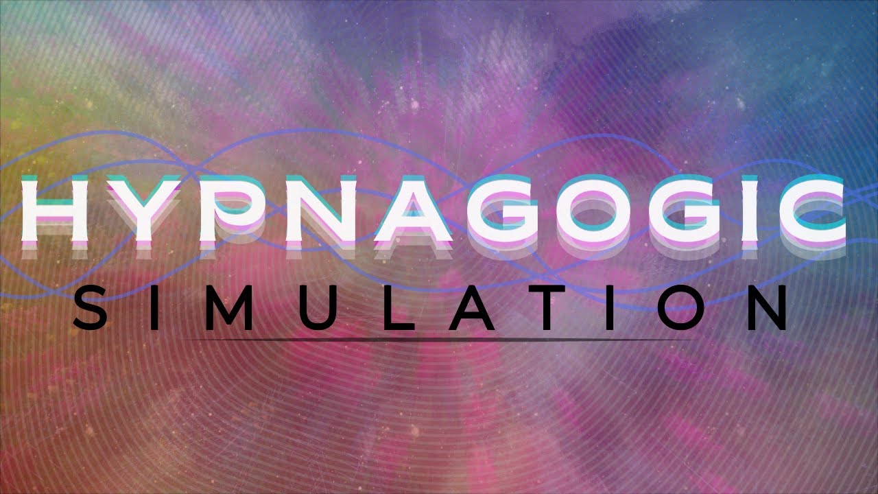 HYPNAGOGIC SIMULATION | Hypnagogic Imagery Simulation + Induction Music ...
