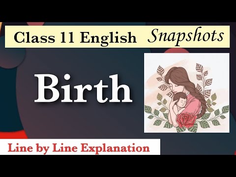 Birth - Class 11 - Snapshot | Chapter 7 | Detailed Explanation - YouTube