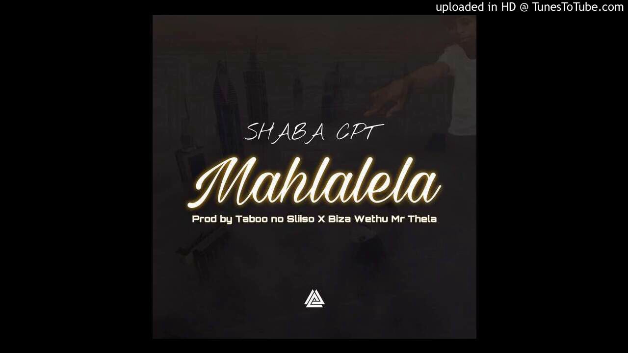 Shabba CPT - Umahlalela ( Prod by Taboo & Sliiso , Bizza Wethu & Mr ...