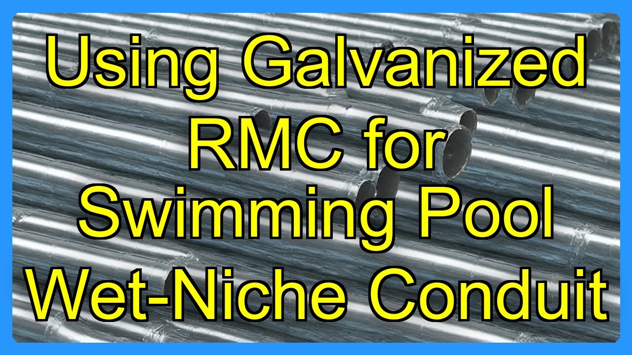 Using Galvanized RMC for Swimming Pool Wet-Niche Conduit - YouTube