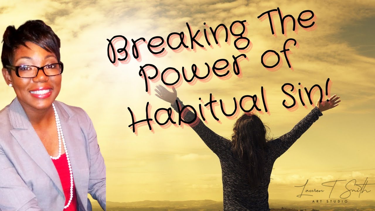 Breaking the Power of Habitual Sin - YouTube