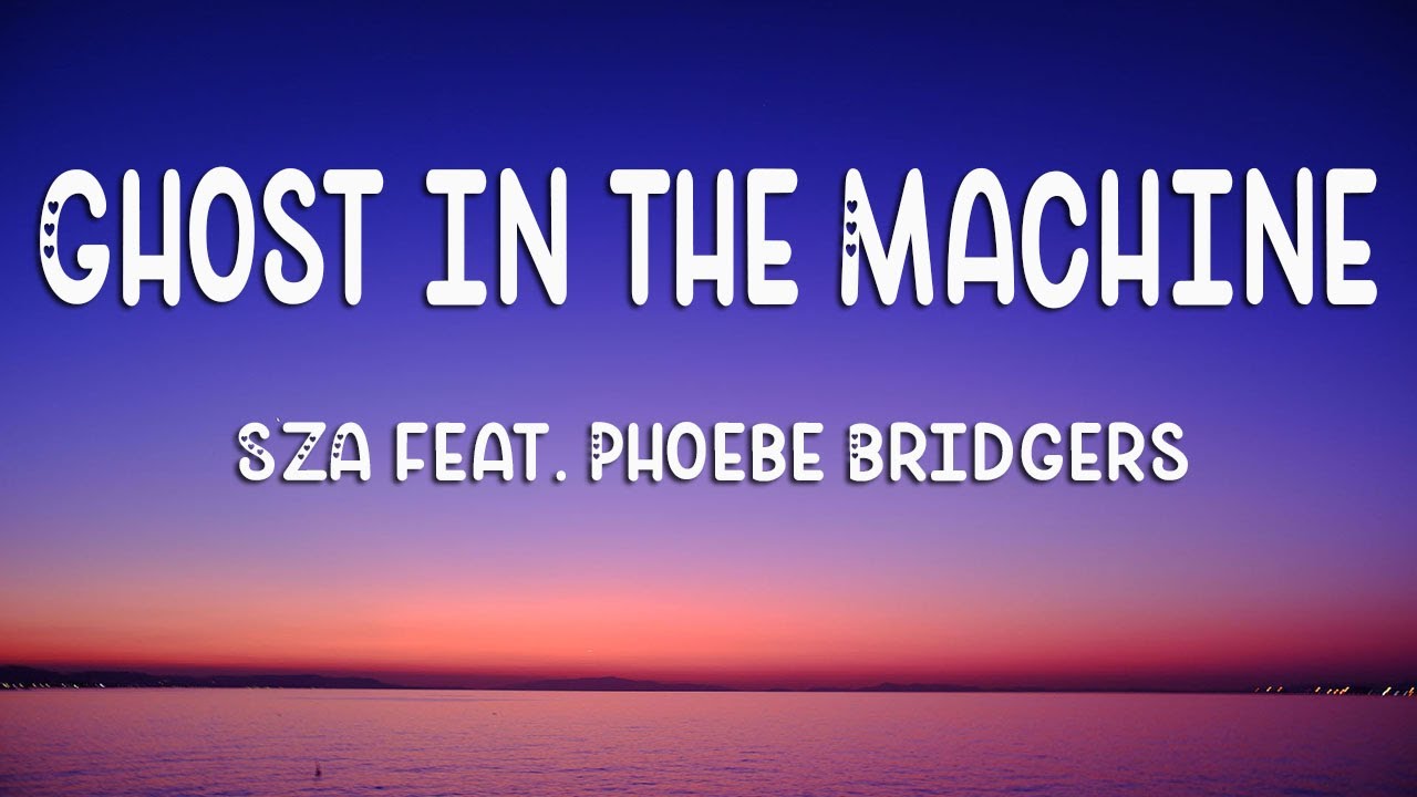 SZA, Phoebe Bridgers - Ghost in the Machine (Lyrics) - YouTube