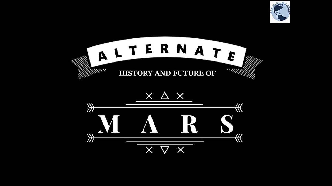 ALTERNATE HISTORY and FUTURE of MARS - 500 FOLLOWER SPECIAL - YouTube