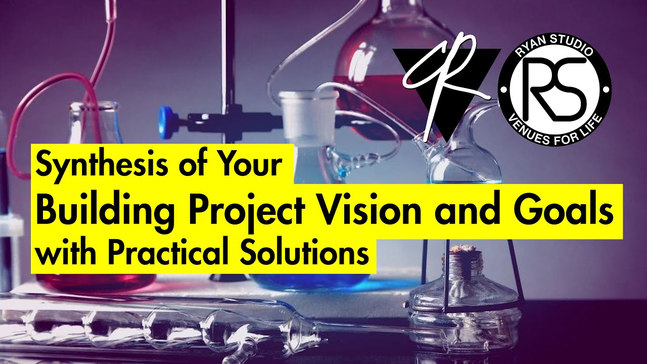 Synthesizing Your Building Project Vision and Goals, with Practical ...