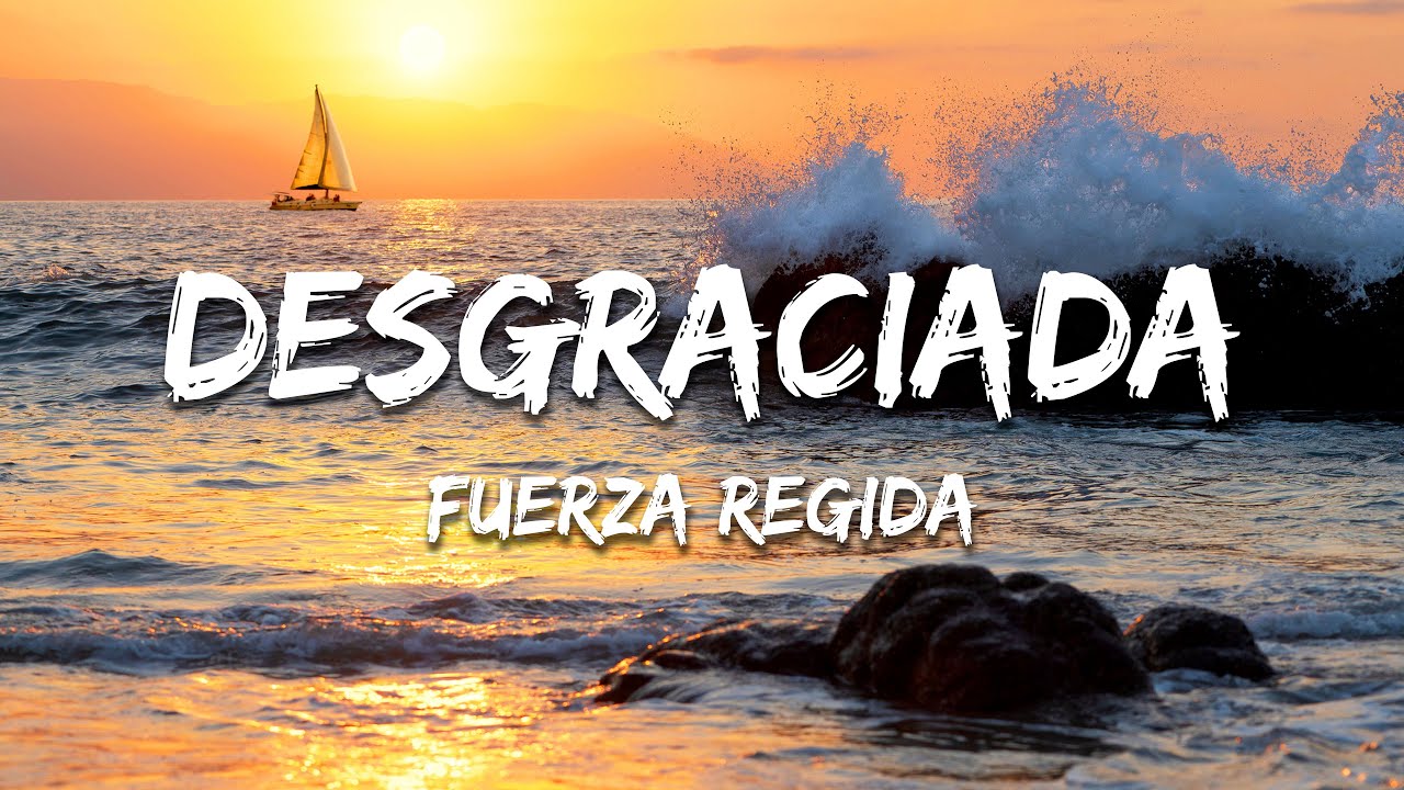 Fuerza Regida - Desgraciada (Texto/Lyrics) - YouTube