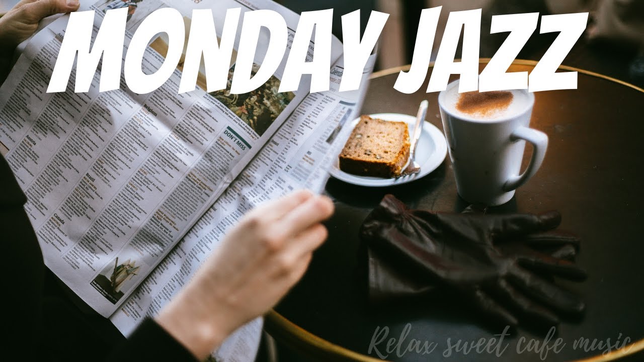 Monday Morning Jazz | Happy Jazz Cafe and Blues Music for Positive ...