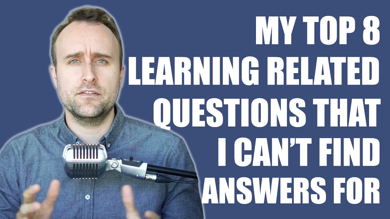 Eight of My Unanswered Questions About the Best Way to Learn - YouTube