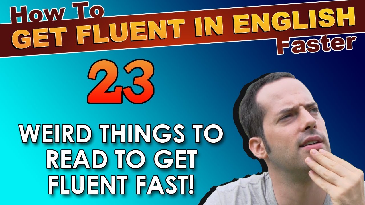 23 WEIRD Things You MUST READ To Speak English Faster How To Get 23-weird-things-you-must-read-to-speak-english-faster-how-to-get