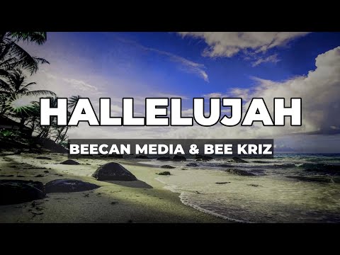 Beecan Media feat. Bee Kriz – Hallelujah (Lyrics)