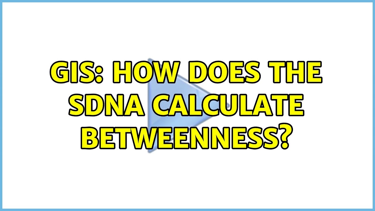 GIS: How does the sDNA calculate betweenness? - YouTube