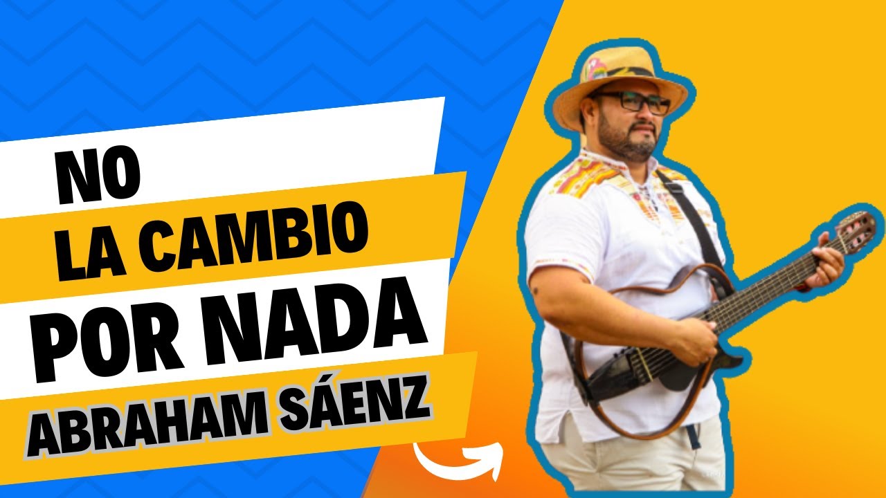 NO LA CAMBIO POR NADA - ABRAHAM SAENZ VIDEO OFICIAL - YouTube
