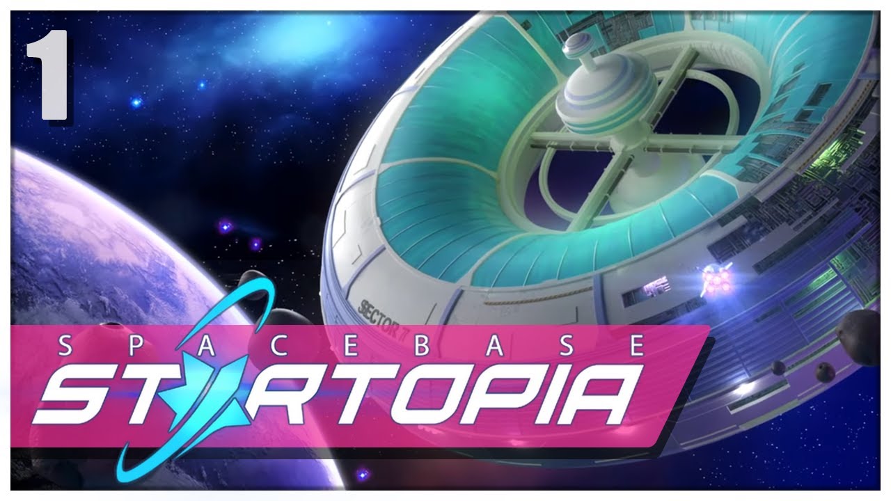 INTERSTELLAR RESORT MANAGEMENT SIM! - Spacebase Startopia #1 - YouTube