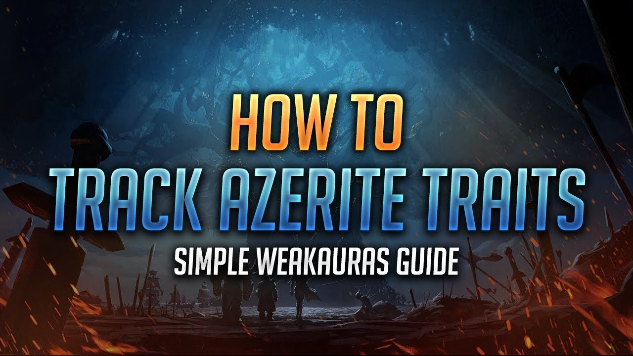 Learn WeakAuras - How to Track Azerite Traits with WeakAuras - World of ...