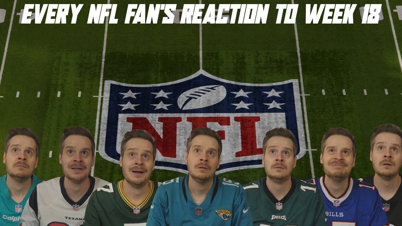Every NFL Fan's Reaction to Week 18 - YouTube