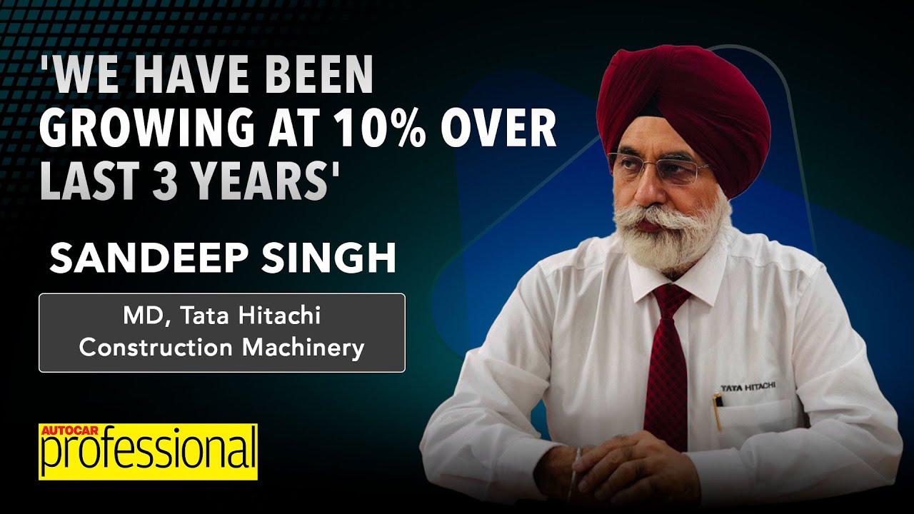 Interview | Sandeep Singh, Managing Director, Tata Hitachi Construction ...