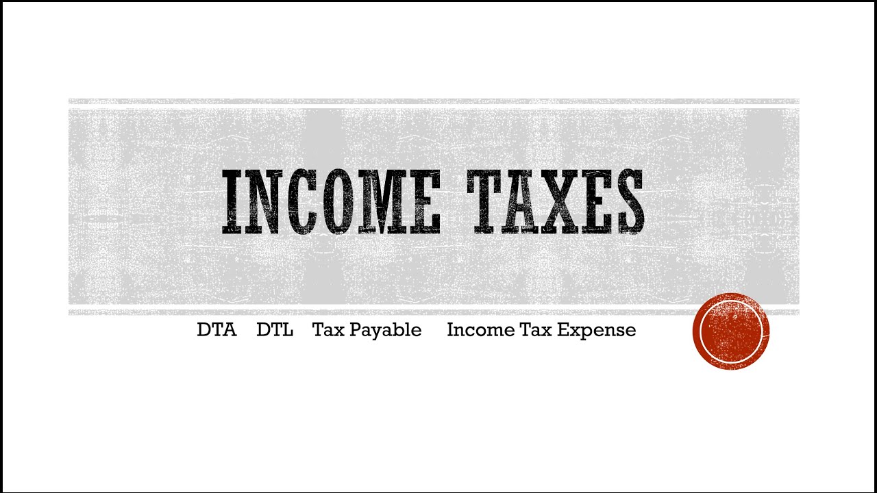 DTA; DTL; Income tax expense的计算 - YouTube