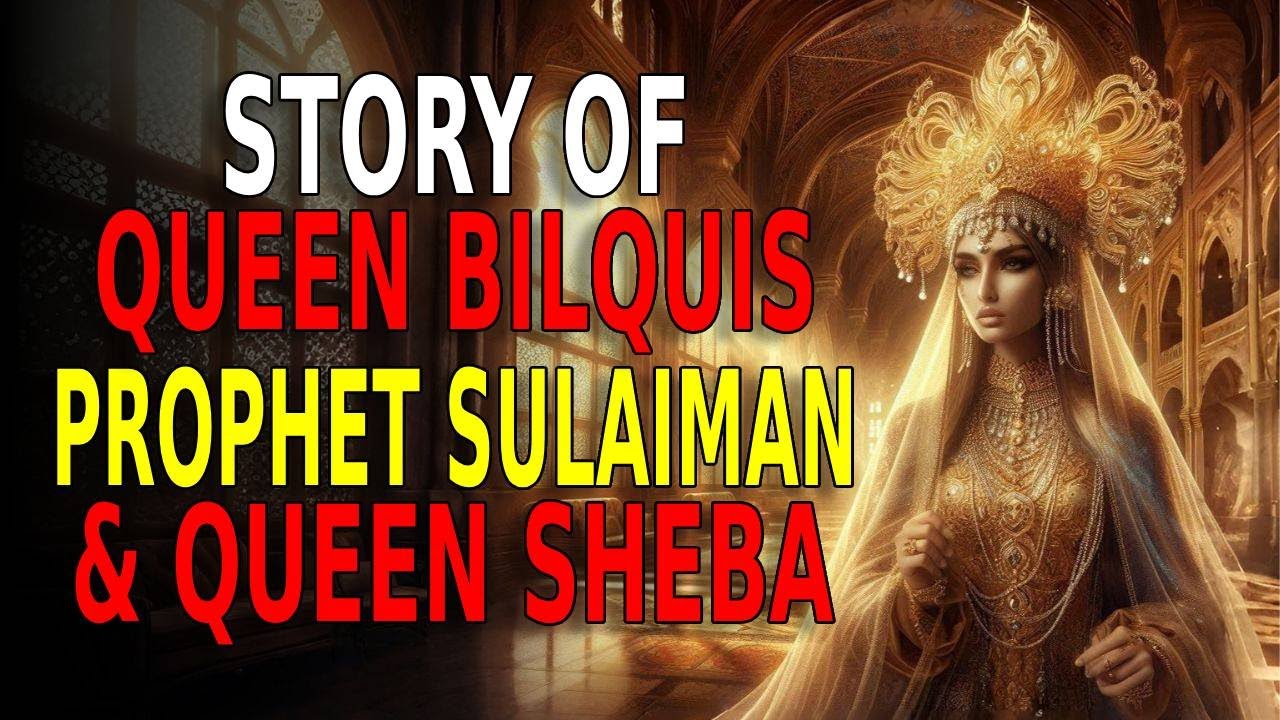 Queen Bilquis: The Queen of Sheba & Prophet Sulaiman (AS) - YouTube