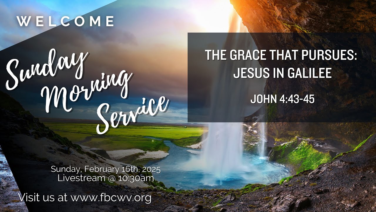The Grace that pursues: Jesus in Galilee - John 4:43-35 - February 16th ...