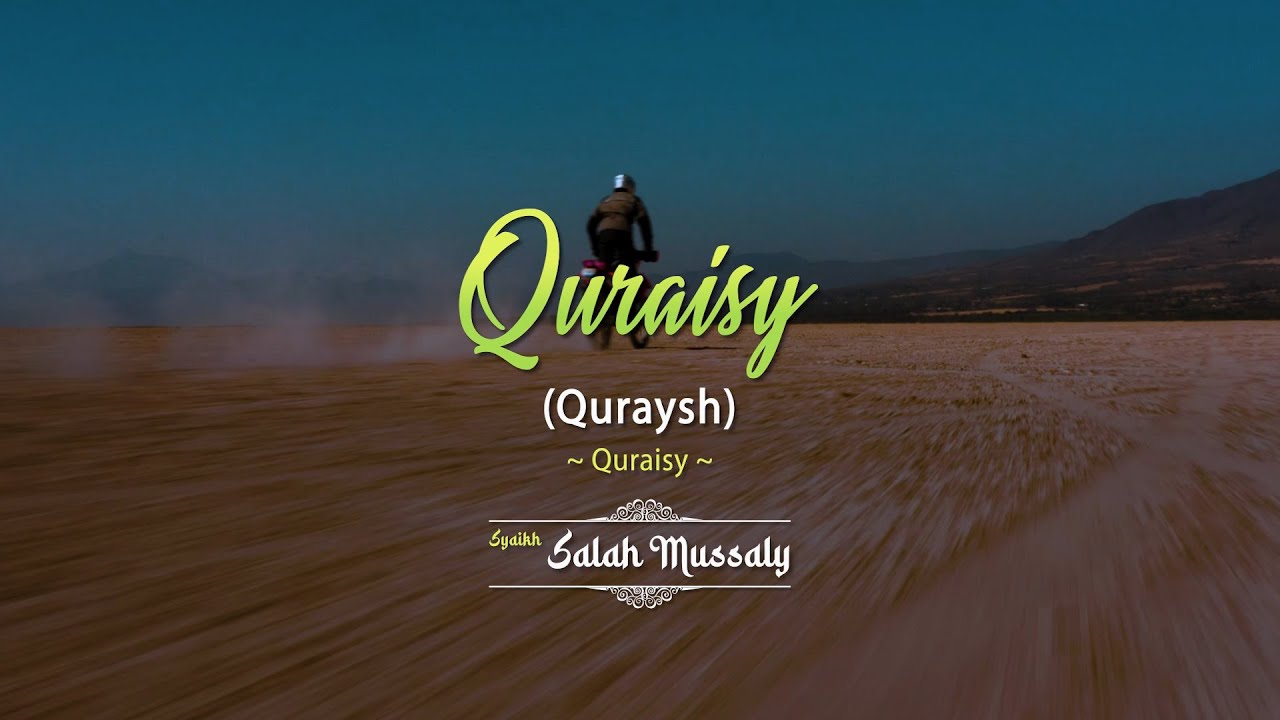 Surat Quraisy (Orang-Orang Quraisy) | Quraysh | Syaikh Salah Musally ...