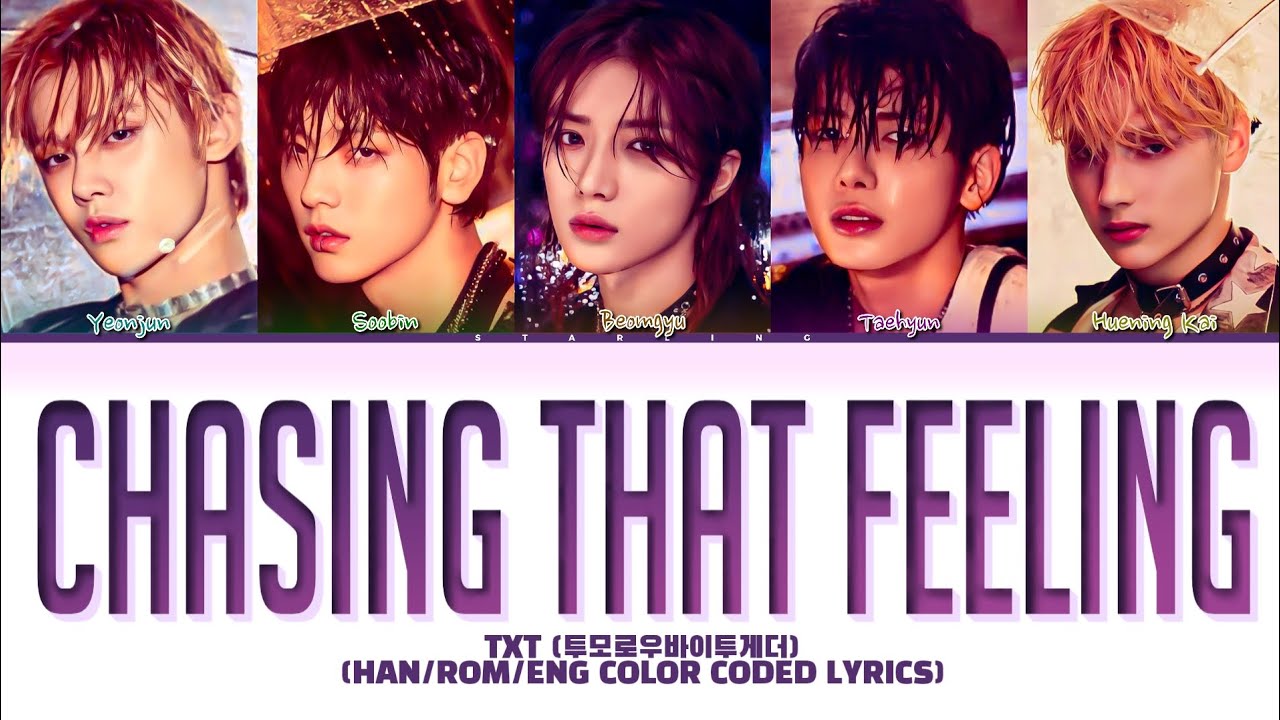 TXT (투모로우바이투게더) - Chasing That Feeling (Han/Rom/Eng Color Coded Lyrics ...