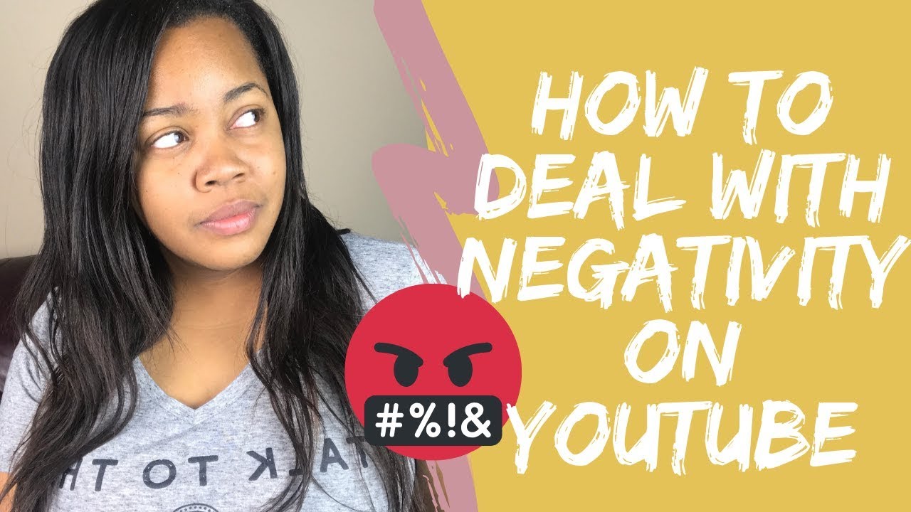 How To Deal With Negativity On YouTube Videos - YouTube