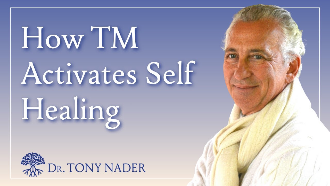 Dr Tony Nader - How TM Activates Self Healing - Using the Body to ...