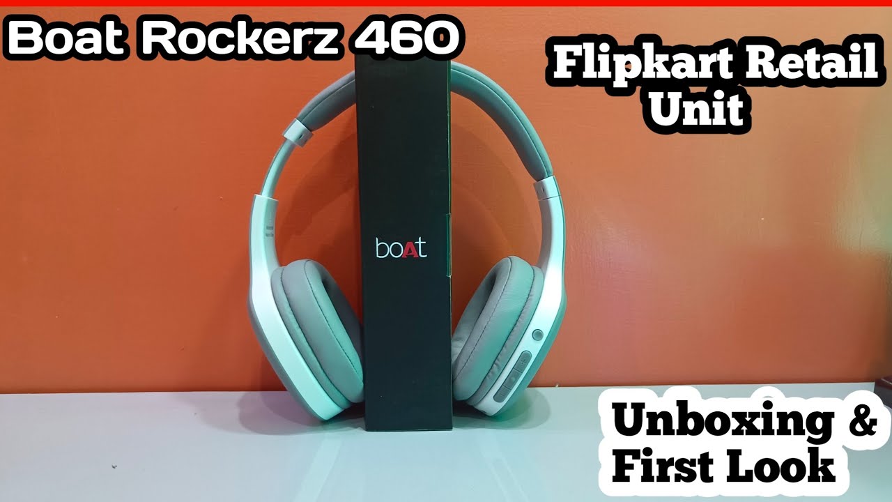 Boat Rockerz 460 Flipkart Retail Unit Unboxung | Boat Rockerz 460 First ...