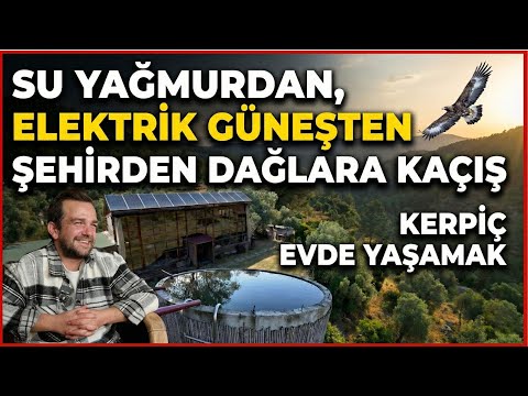 Dağın Başında Kerpiç Evde, Yağmur Suyu ve Güneşle Yaşıyor! Kurumsal Hayattan, Doğanın Ortasına!
