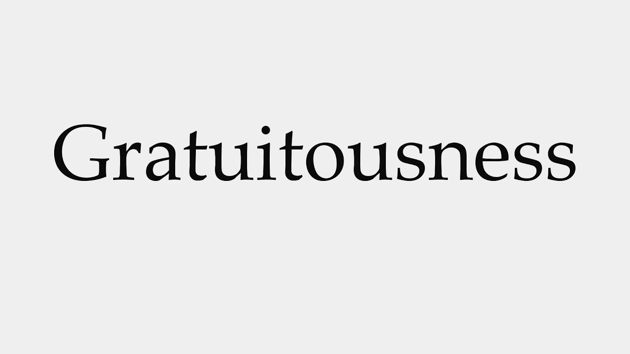 Gratuitous Meaning