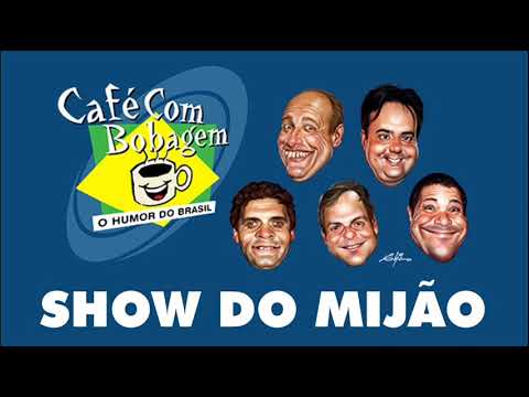 Café com Bobagem — Show do Mijão