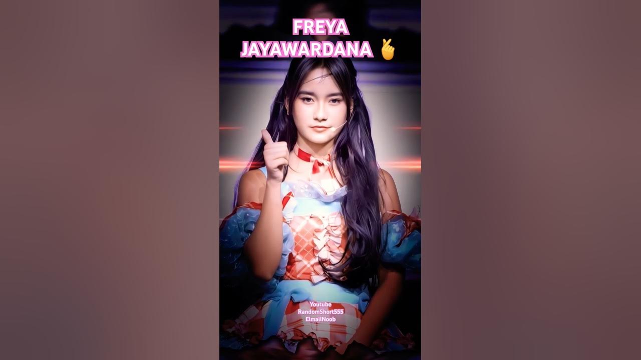 FREYA JAYAWARDANA JKT48 @o0nlyy_frey48 @JKT48 @RandomShort555 @ElmailNoob - YouTube