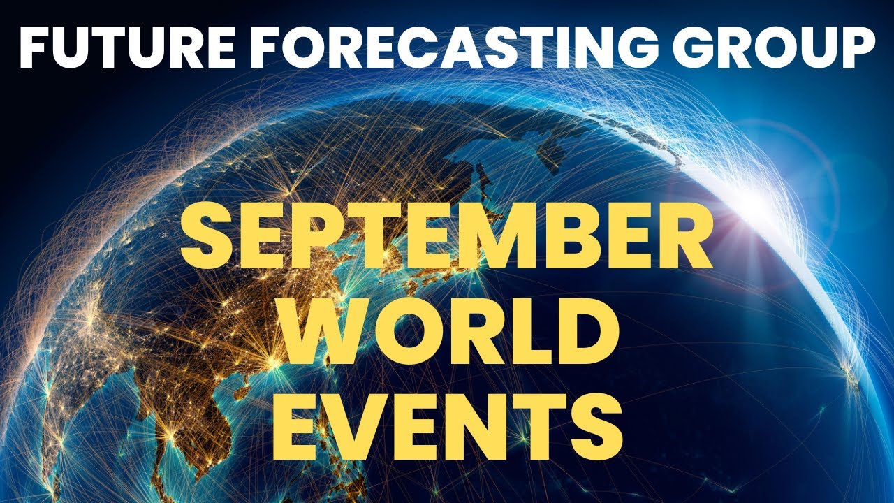 Unlocking the Future: September World Events Predictions. Stay Ahead of ...