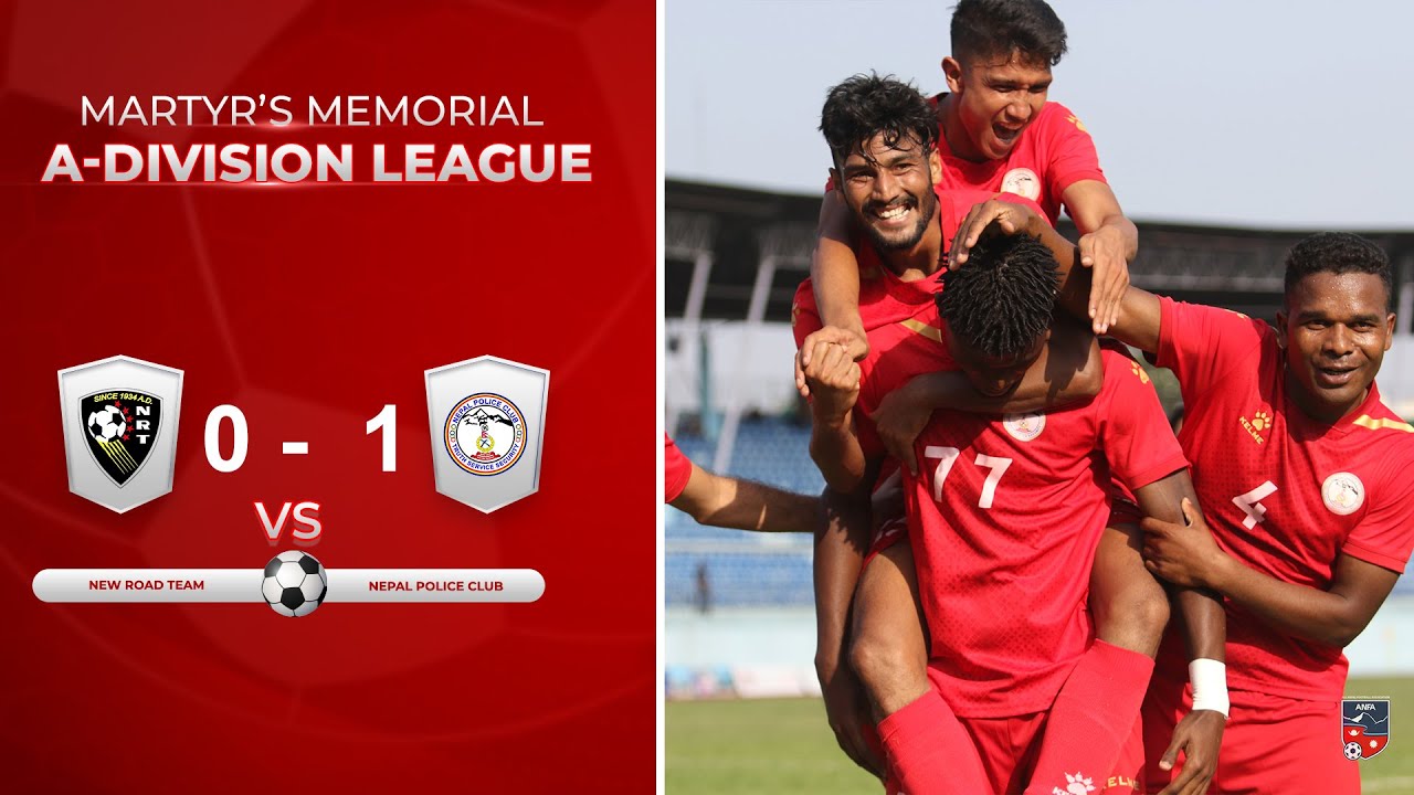 New Road Team VS Nepal Police Club || MATCH HIGHLIGHTS || A Division ...