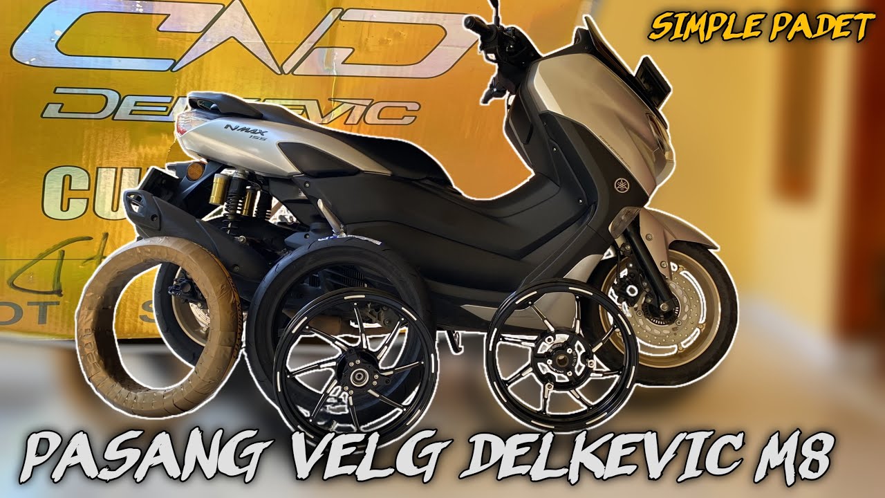PASANG VELG DELKEVIC M8 DI NMAX 155 GEN 2 AUTO MENYALA !!! - YouTube