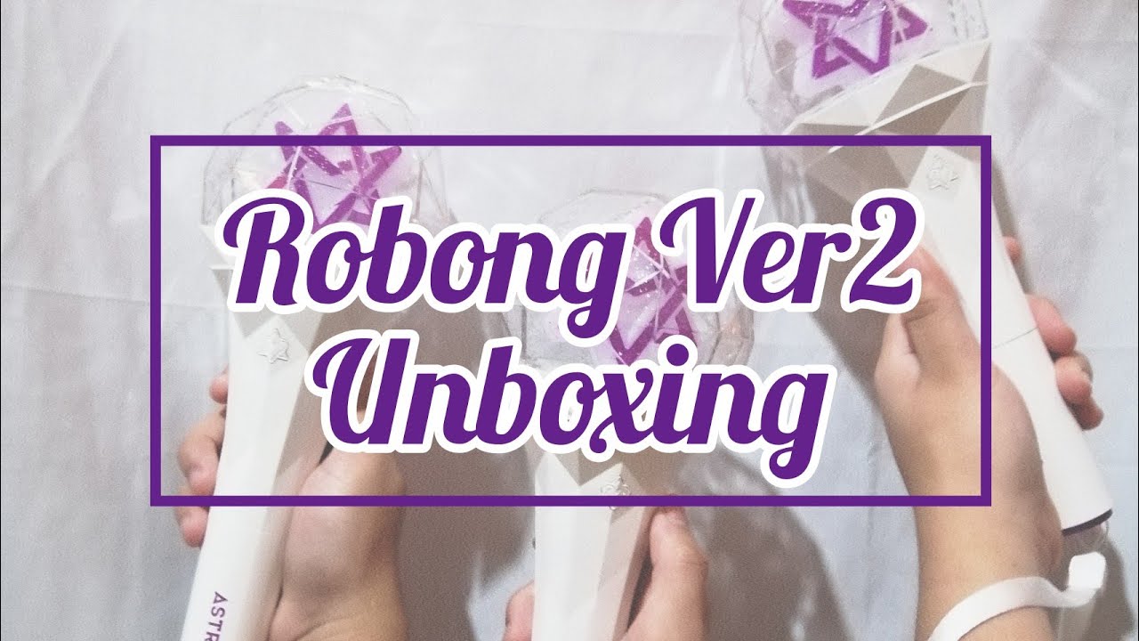 UNBOXING ASTRO ROBONG VERSION 2 + changing lightstick color - YouTube