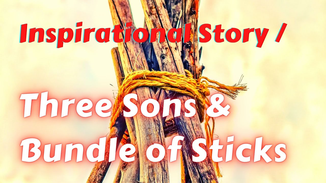 Inspirational story – Three Sons & Bundle of Sticks | How to Be a Team ...