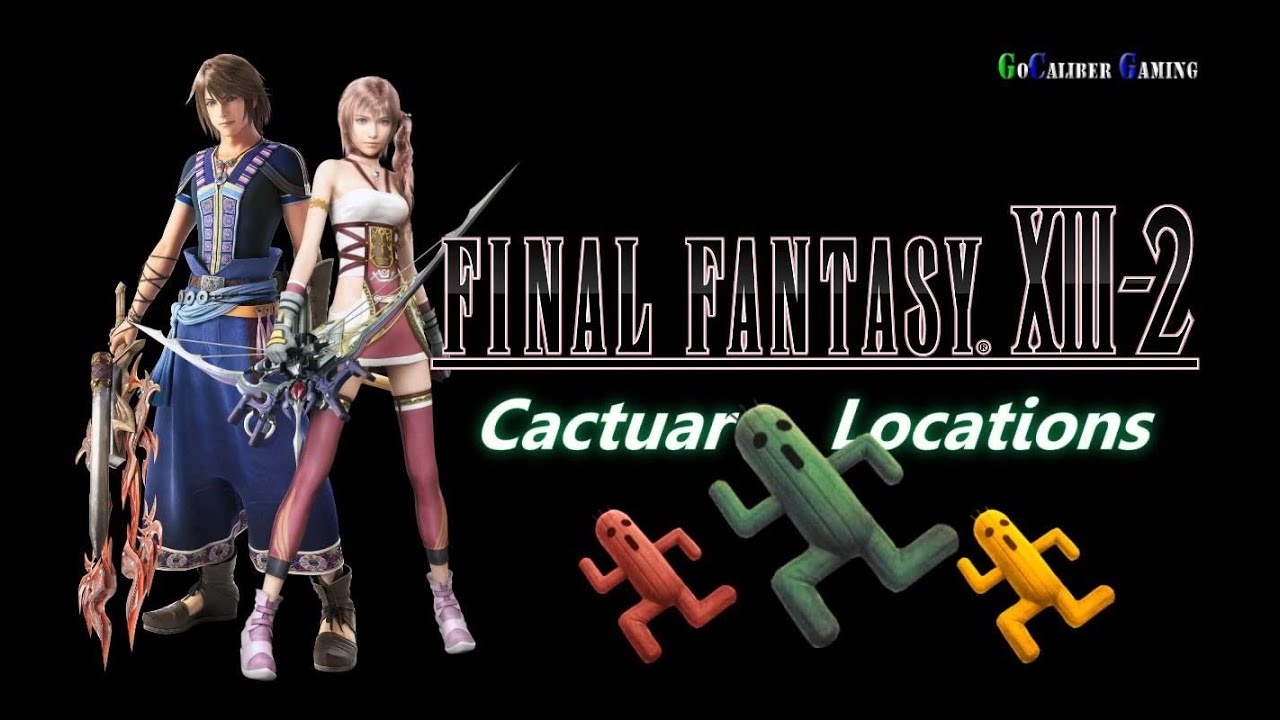 Final Fantasy XIII-2 Walkthrough - The Archylte Steppe - Cactuar and ...