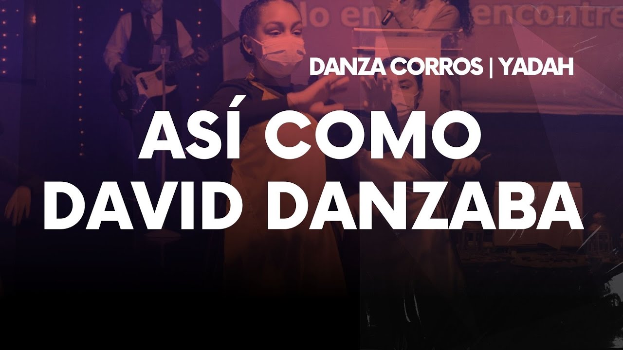 🔴 ASÍ COMO DAVID DANZABA | DANZA PENIEL | CORROS - YADAH - YouTube