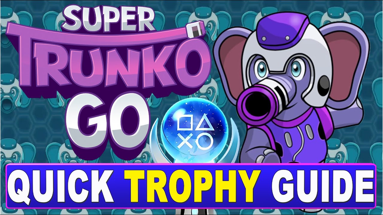 Super Trunko Go Quick Trophy Guide - PS4, PS5 - YouTube