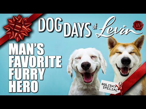 Dog Days of LevinTV: Man’s Favorite Furry Hero | Ep 871