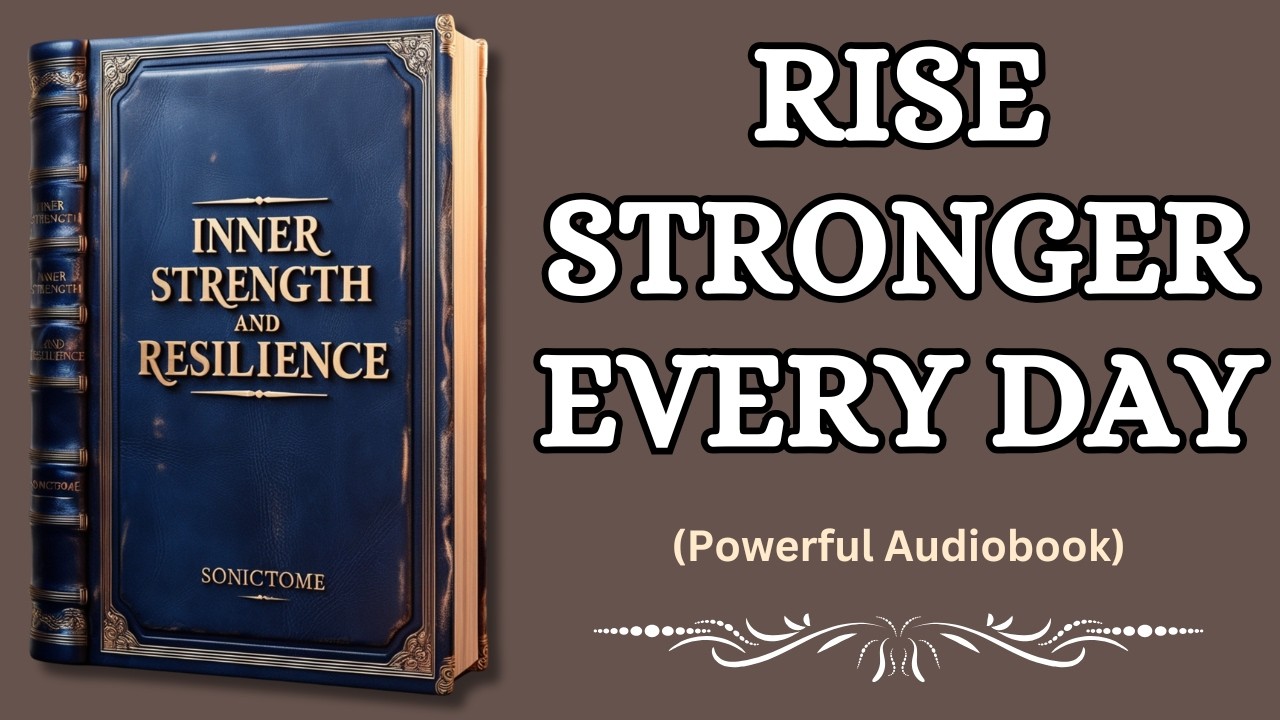 Inner Strength And Resilience: Rise Stronger Every Day! - YouTube